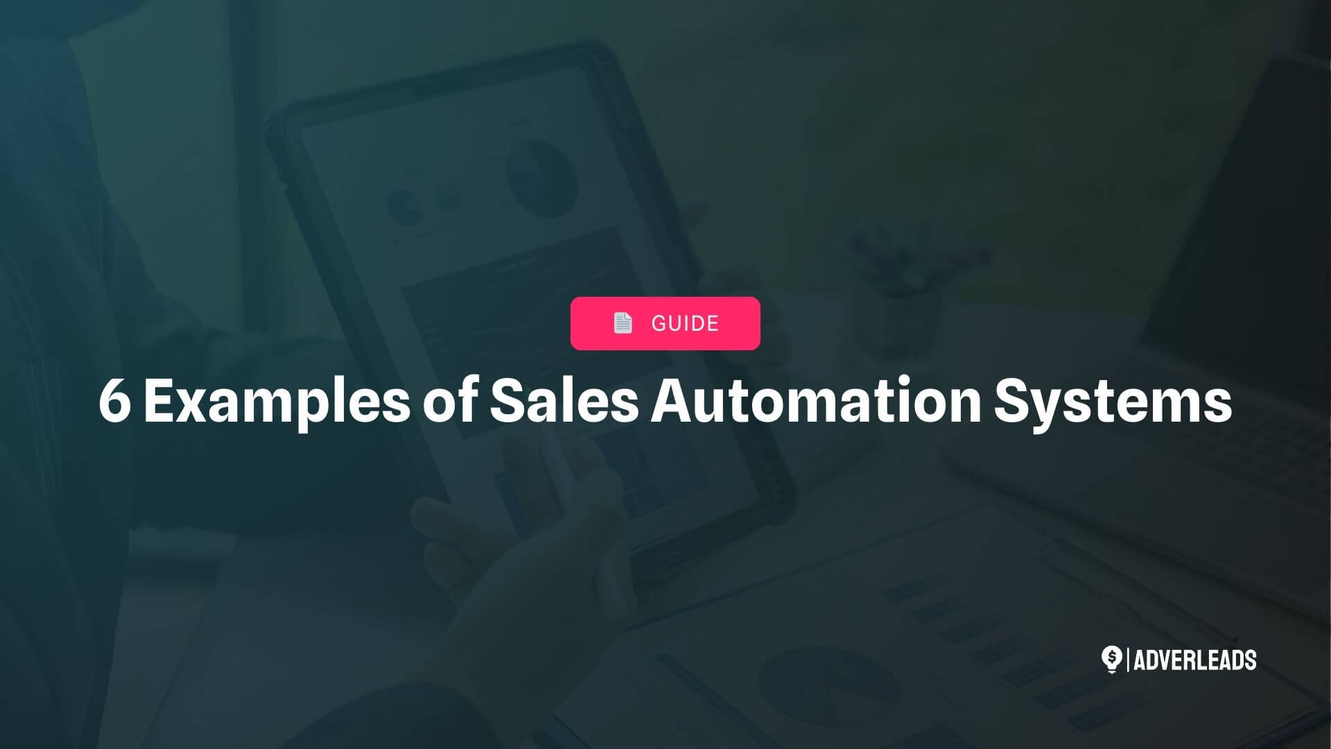 6 Examples of Sales Automation Systems I Use in my Agency - Adverleads